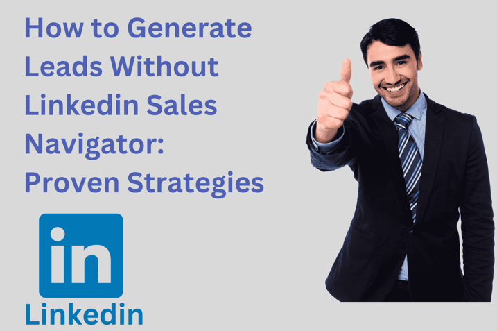 Lead Generation Without Linkedin Sales Navigator Effective Platforms